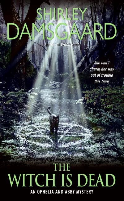 The Witch Is Dead (Ophelia and Abby Mysteries #5) by Shirley Damsgaard