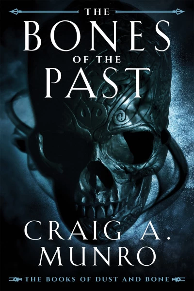 The Bones of the Past (The Books of Dust and Bone #1) by Craig A. Munro