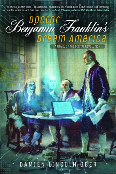 Doctor Benjamin Franklin's Dream America: A Novel of the Digital ...