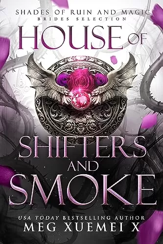 House of Shifter and Smoke (Shades of Ruin and Magic #3) by Meg Xuemei X