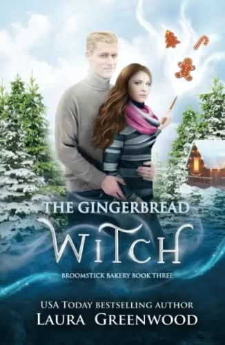 The Gingerbread Witch (Broomstick Bakery #3) by Laura Greenwood