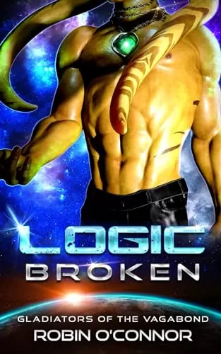 Logic Broken (Gladiators of the Vagabond #10) by Robin O'Connor