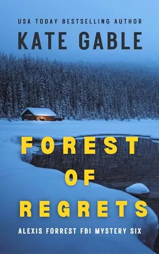 Forest of Regrets (Alexis Forrest FBI Mystery Thriller #6) by Kate Gable