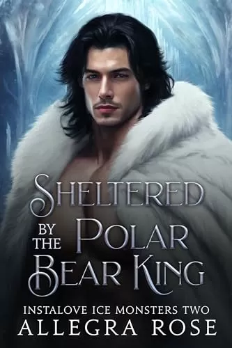 Sheltered by the Polar Bear King (Instalove Ice Monsters #2) by Allegra ...