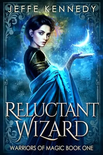 Reluctant Wizard (Warriors of Magic #1) by Jeffe Kennedy