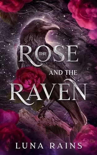 The Rose and the Raven (Enchanted Ever Afters) by Luna Rains