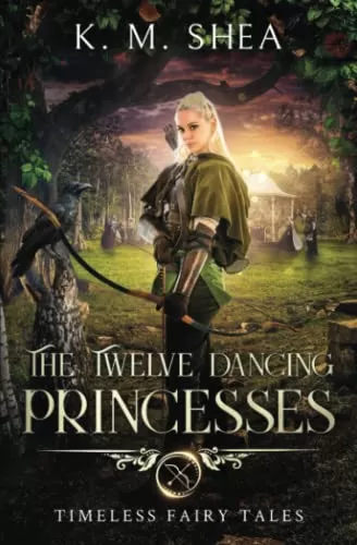 Twelve Dancing Princesses (Timeless Fairy Tales #10) by K.M. Shea