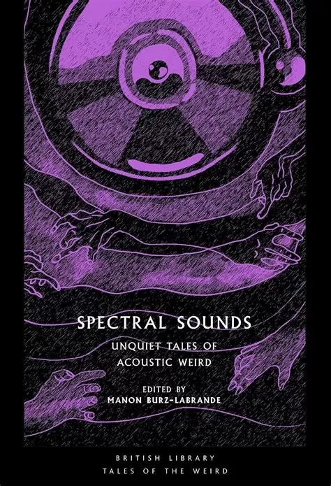 Spectral Sounds (British Library Tales of the Weird #33) by Manon Burz ...