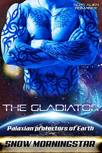 The Gladiator (Palaxian protectors of Earth #2) by Snow Morningstar