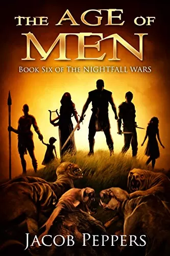 The Age of Men (The Nightfall Wars #6) by Jacob Peppers