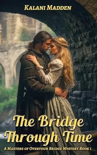 The Bridge Through Time (The Masters Of Overtoun Bridge #1) by Kalani ...
