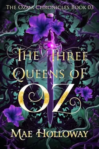 The Three Queens of Oz (The Ozma Chronicles #3) by Mae Holloway