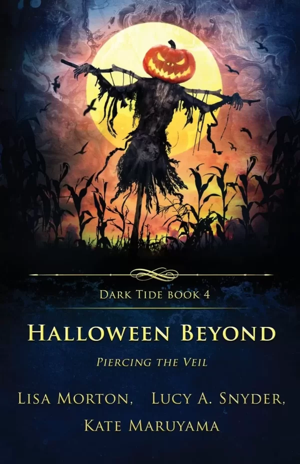 Halloween Beyond (Dark Tide Horror Novellas #4) by Lucy A. Snyder, Lisa ...