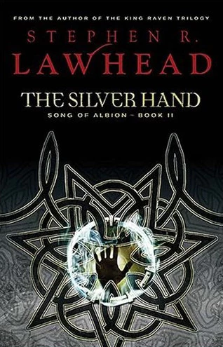 The Silver Hand (Song of Albion #2) by Stephen R. Lawhead