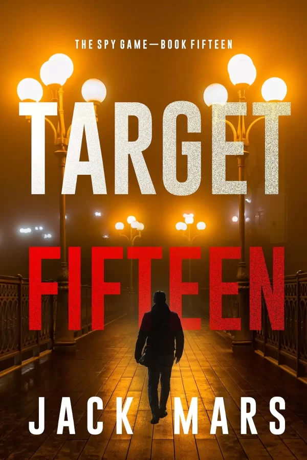 Target Fifteen (The Spy Game #15) by Jack Mars