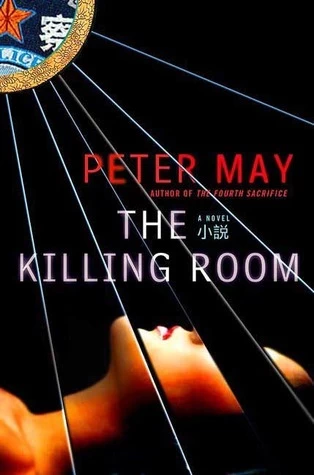 The Killing Room (The China Thrillers #3) by Peter May
